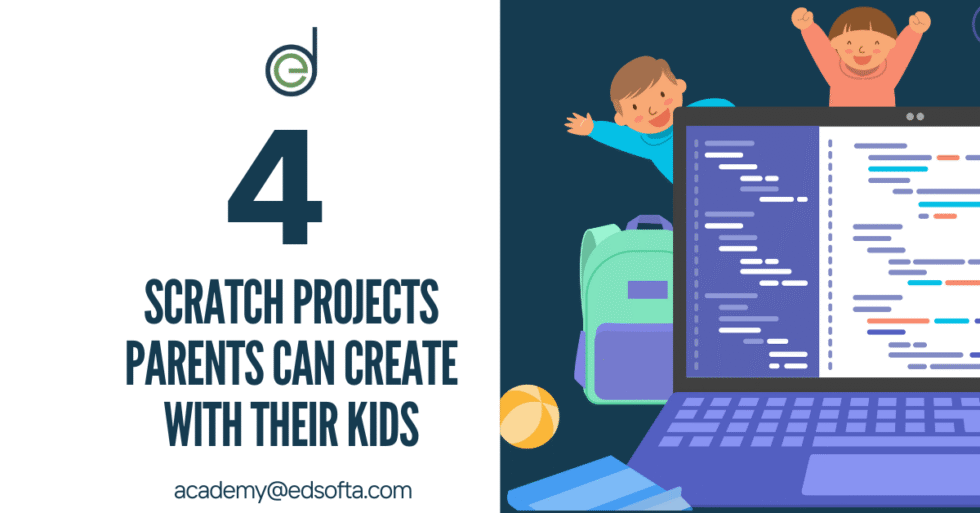 Scratch: 4 Projects Parents Can Create with Their Kids - EdSofta Blog